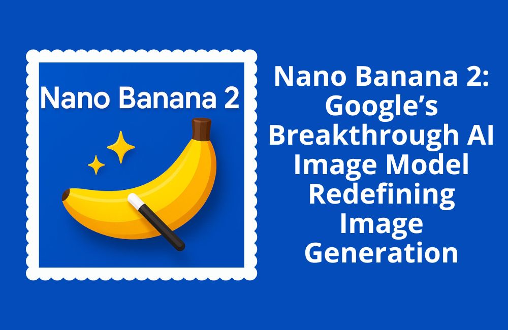 Nano Banana 2: Google’s Breakthrough AI Image Model Redefining Image ...